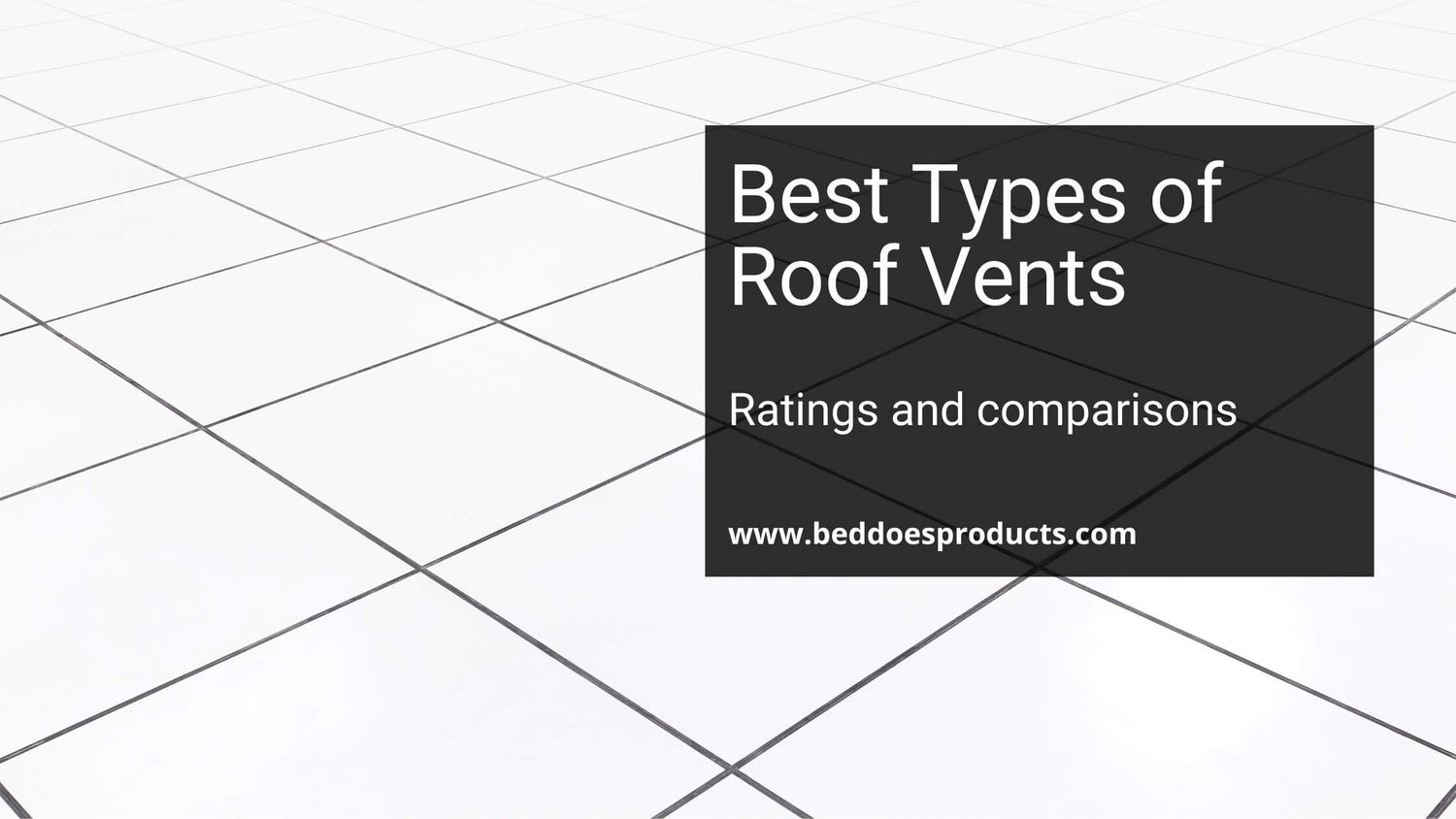 Roof Tile Vents Guides from the Experts at Beddoes Products